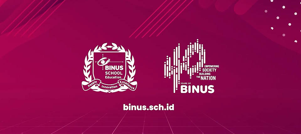 BINUS SCHOOL Education Highlight - BINUS SCHOOL Serpong